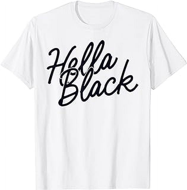 Hella Black History Month Proud African American Melanin T-Shirt ...