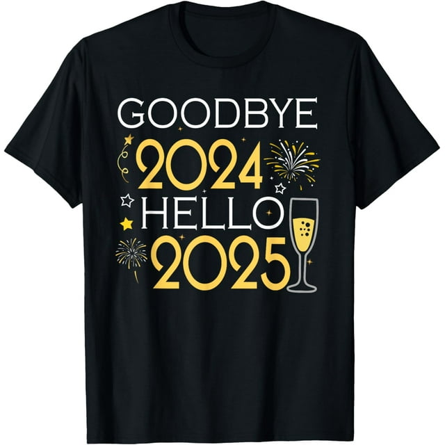 Hello 2025 Goodbye 2025 Fireworks Cheer Happy New Year 2025 T-Shirt ...