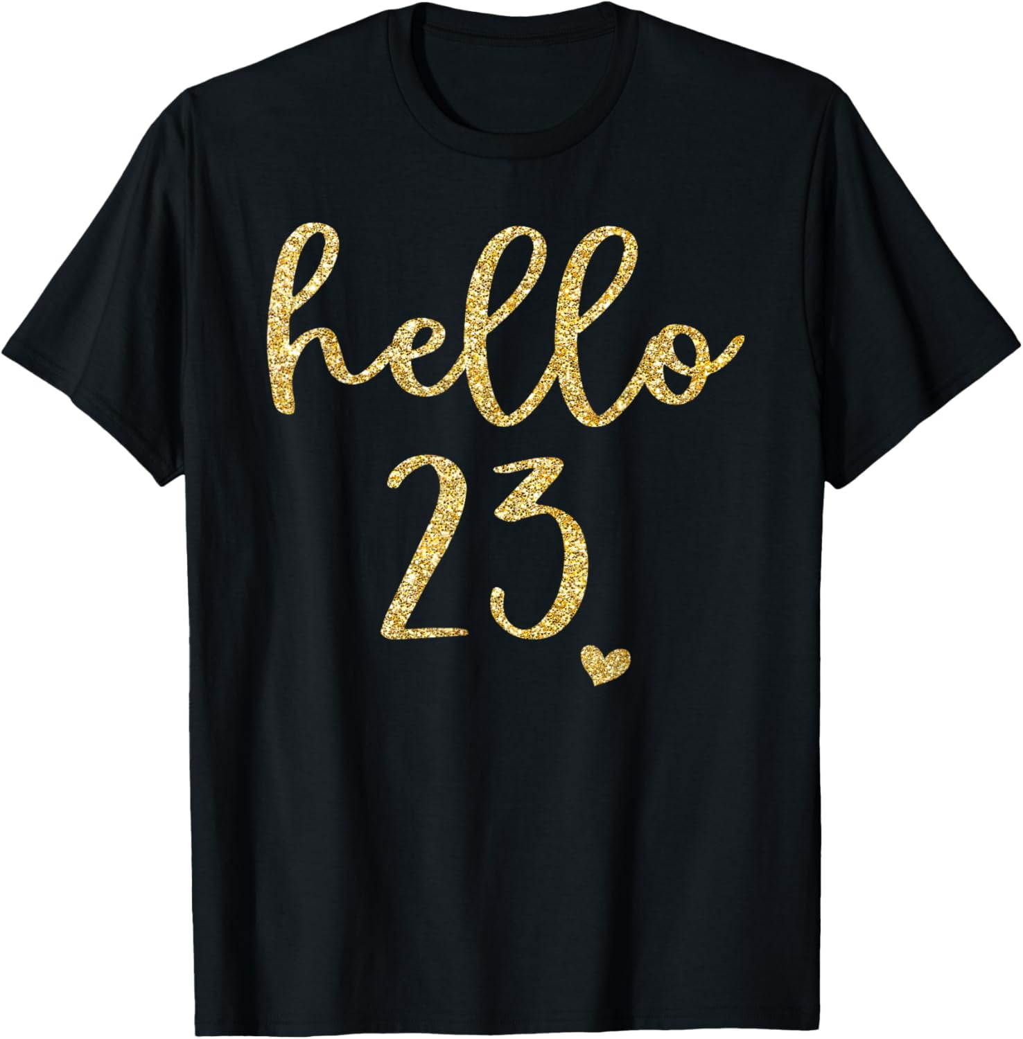 Hello 23 Twenty Three Years Old 23th Birthday Squad Shirt T-Shirt ...