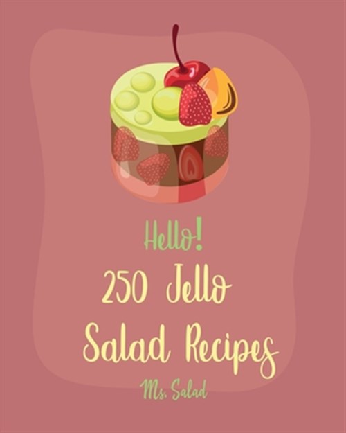 Pre-Owned Hello! 250 Jello Salad Recipes: Best Jello Salad Cookbook ...