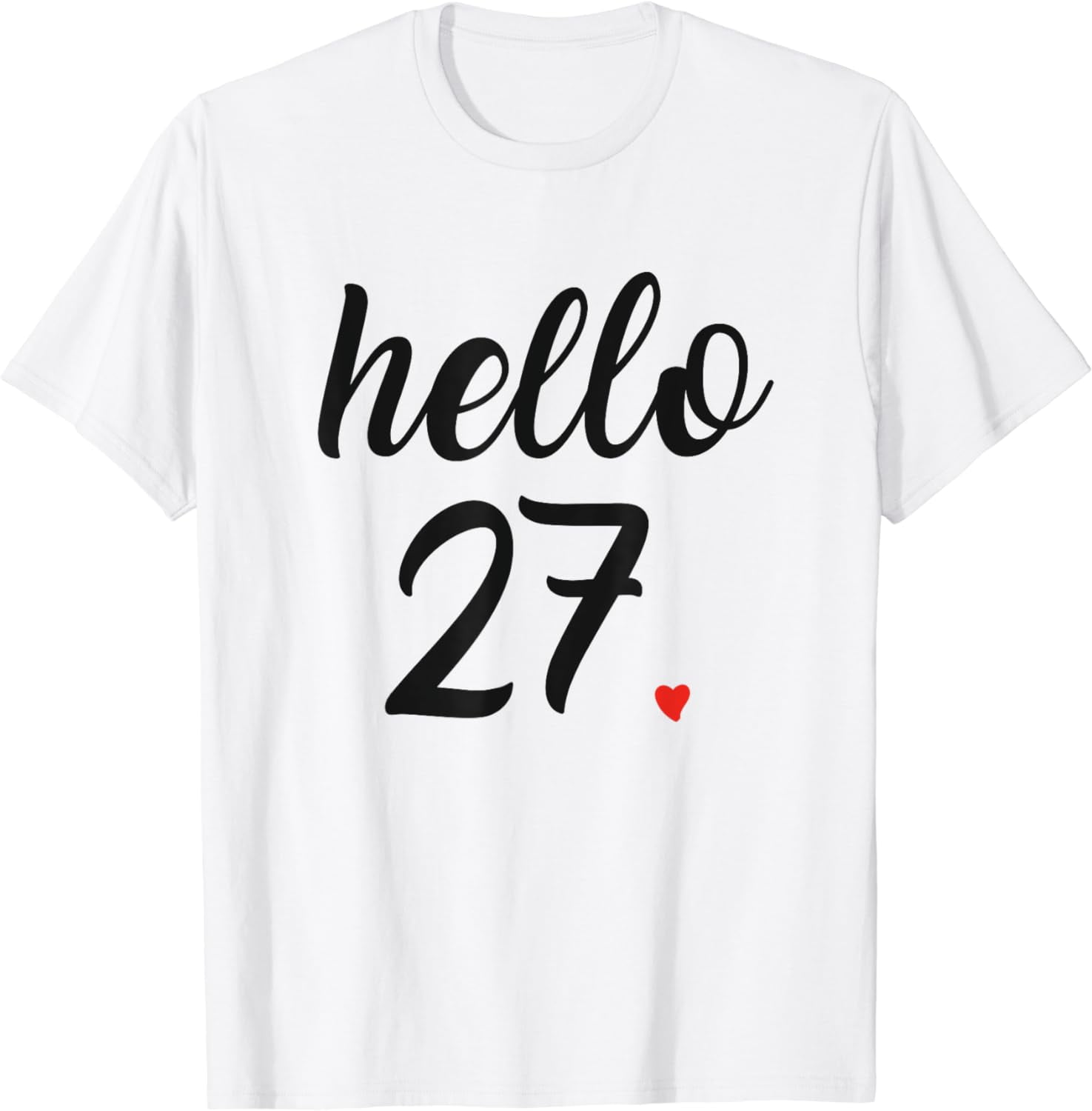 Hello 27 Funny 27th Birthday Gifts Cute Heart Graphic T-Shirt - Walmart.com