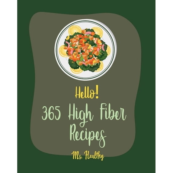 High Fiber Recipes Hello! 365 High Fiber Recipes: Best High Fiber ...