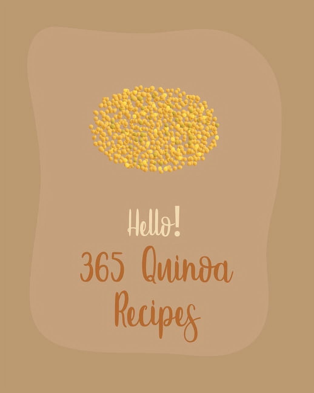 Hello! 365 Quinoa Recipes: Best Quinoa Cookbook Ever For Beginners ...