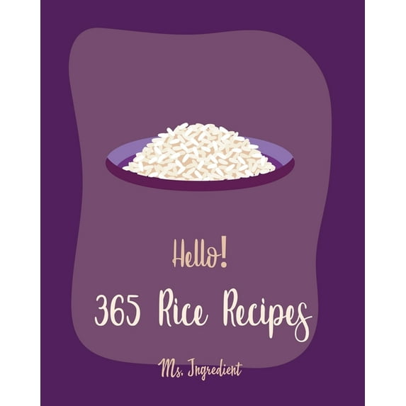Hello! 365 Rice Recipes: Best Rice Cookbook Ever For Beginners [Wild ...