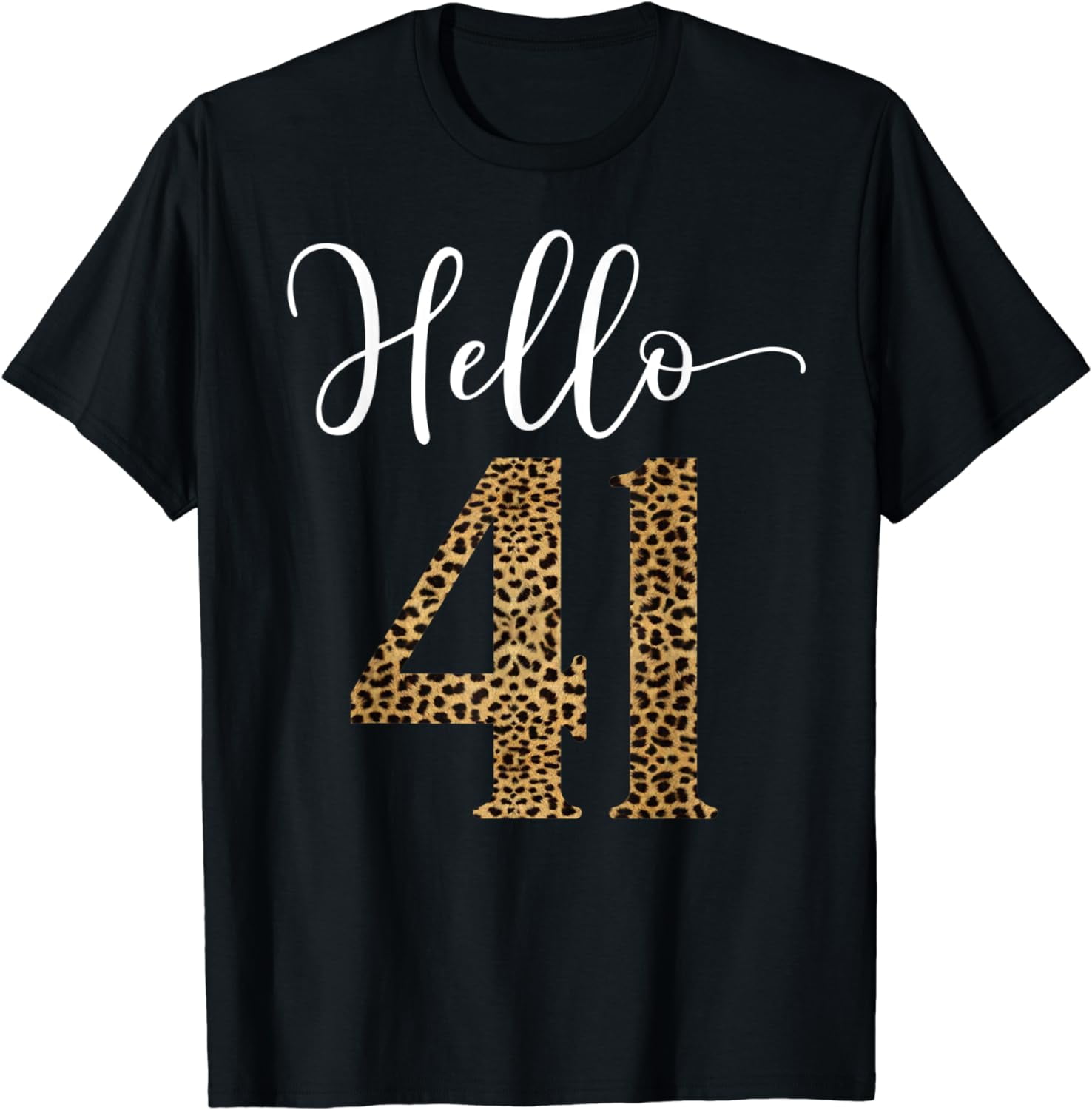 Hello 41 Years Leopard Print 41st Birthday Party Woman T-Shirt ...