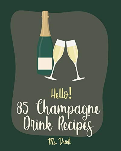 Pre-Owned Hello! 85 Champagne Drink Recipes: Best Champagne Drink ...