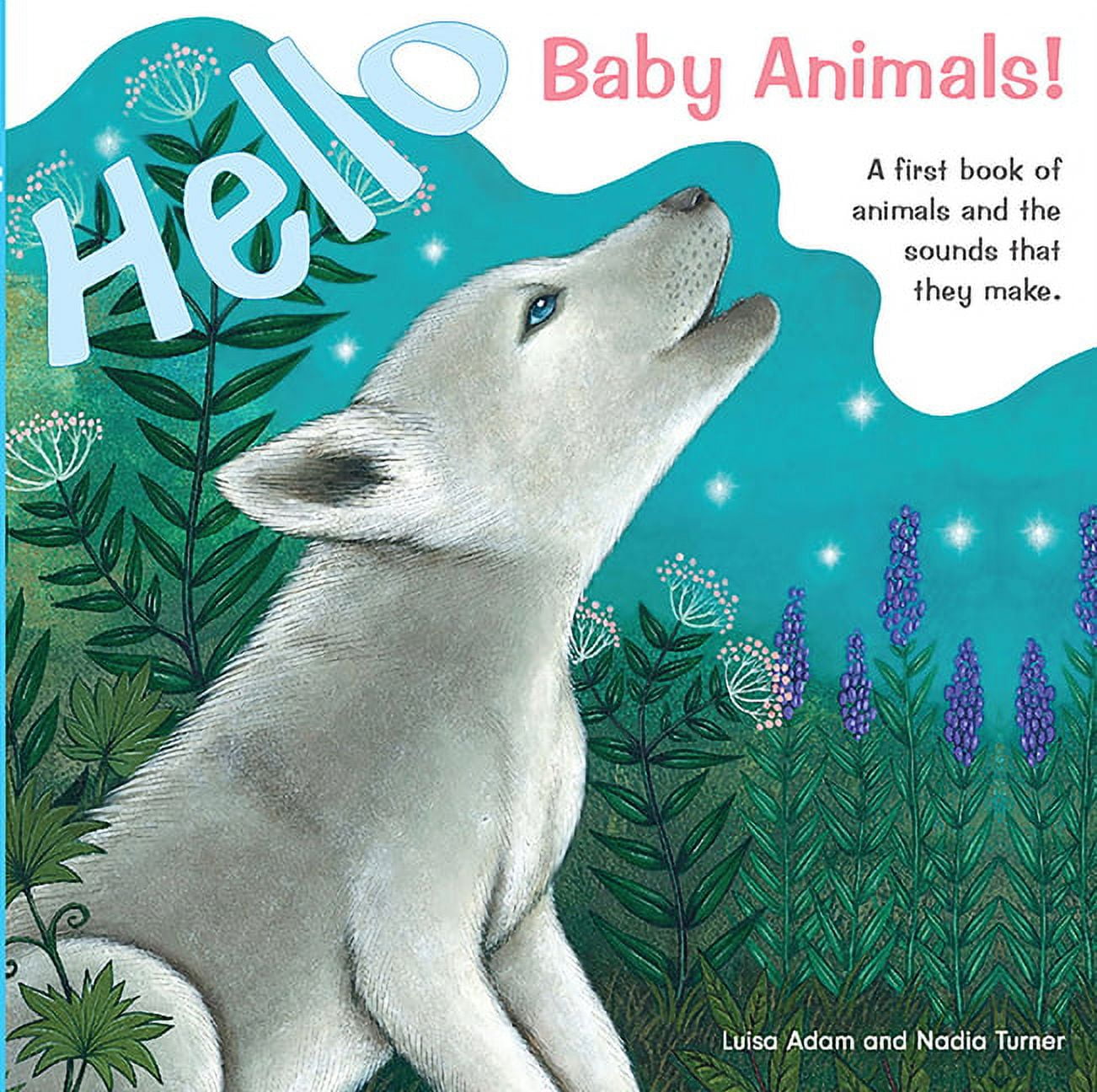 Hello Baby Animals! : A First Book of Animals and the Sounds that They ...