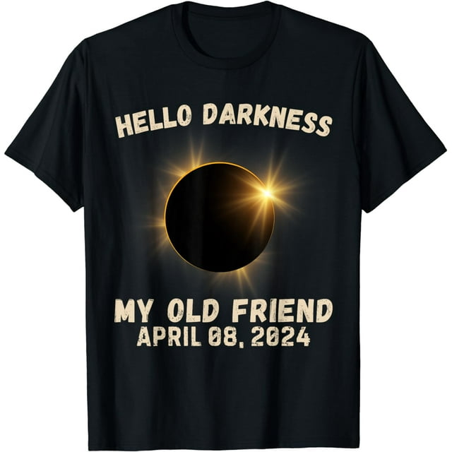 Hello Darkness My Old Friend Eclipse Solar Eclipse 4.08.2024 T-Shirt ...