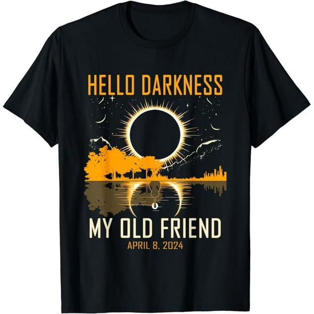 Hello Darkness My Old Friend Solar Eclipse April 8, 2024 Tee T-Shirt ...