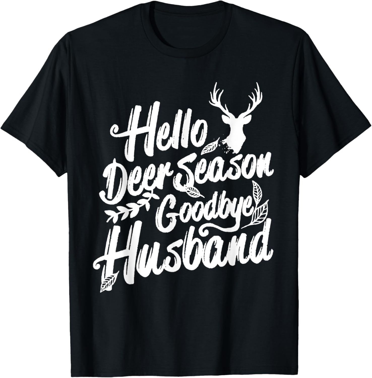 Hello Deer Season Goodbye Husband Deer Hunting Season T-Shirt - Walmart.com