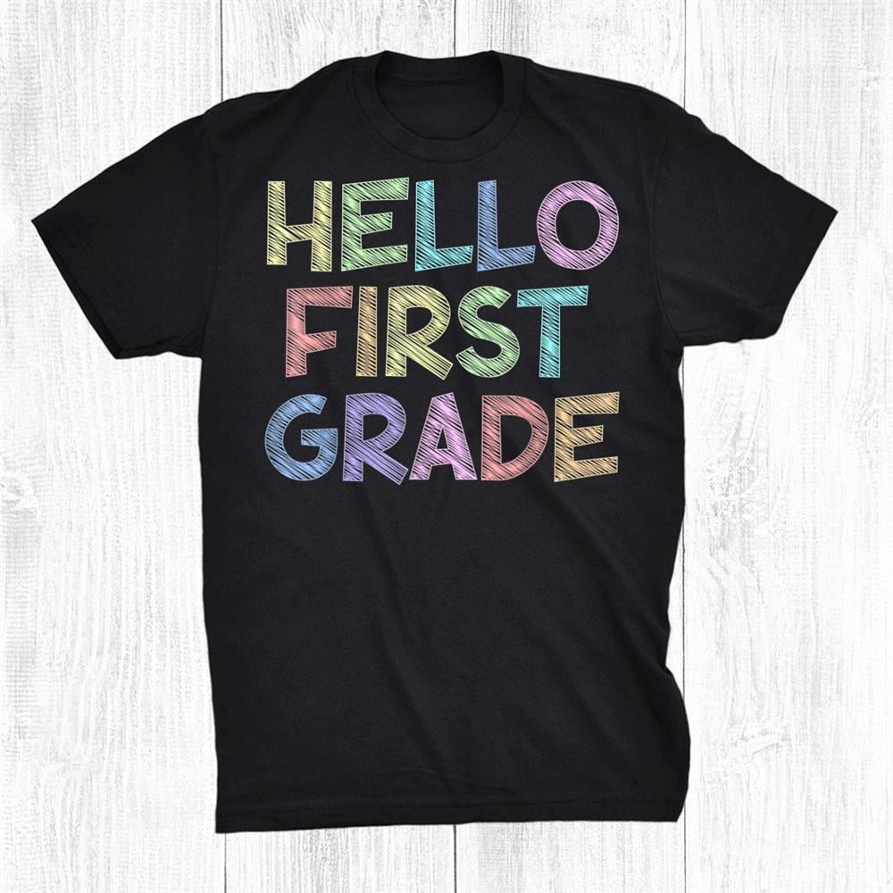Hello First Grade Back To School Teacher Student Parents Shirt Gift ...