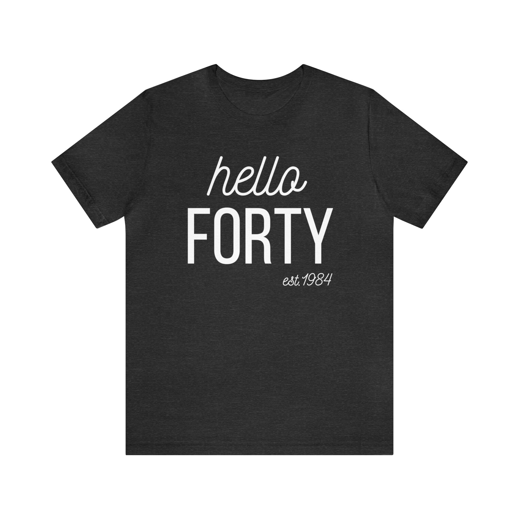 Hello Forty 1984 Shirt, 40Th Birthday Gift, 40th Birthday Shirt ...