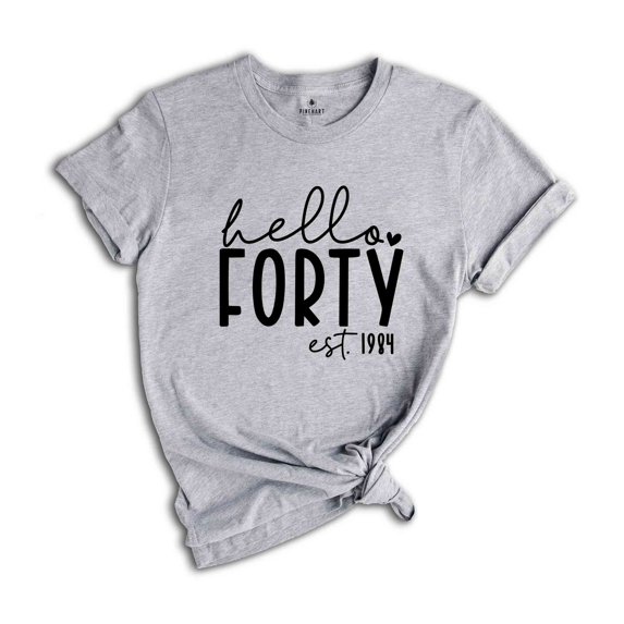 Hello Forty Shirt, 40th Birthday Shirt, Forty And Fabulous, Forty ...