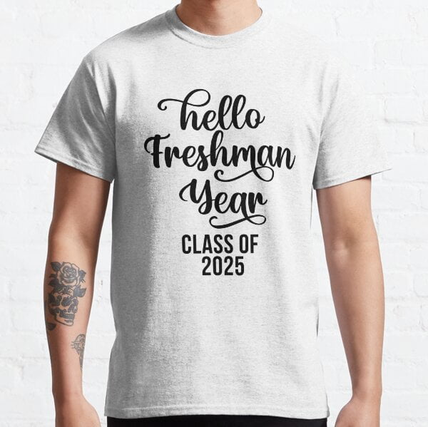 Hello Freshman Year Class of 2025 Classic T-Shirt - Walmart.com