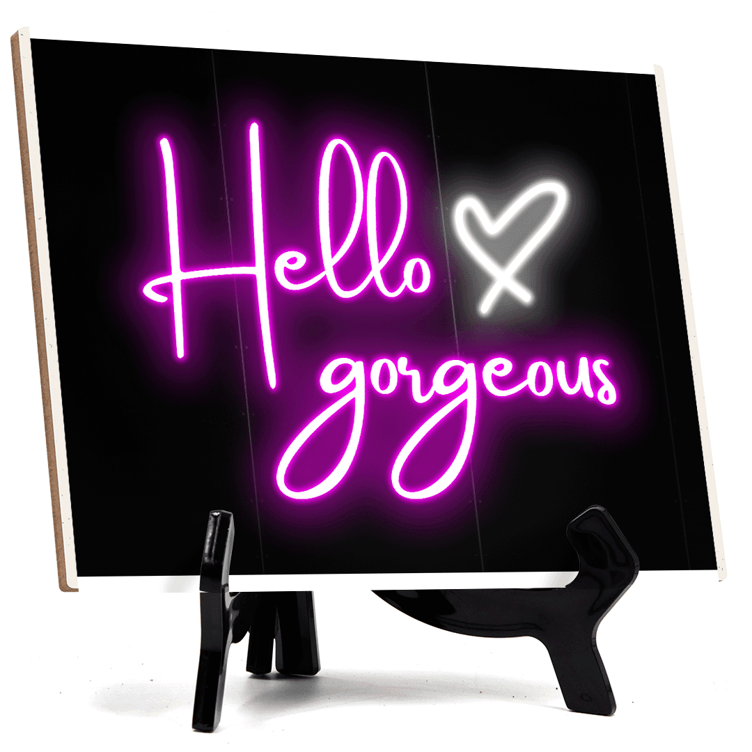Hello Gorgeous Neon Style (8x6") Table Sign With Acrylic Easel | Live ...