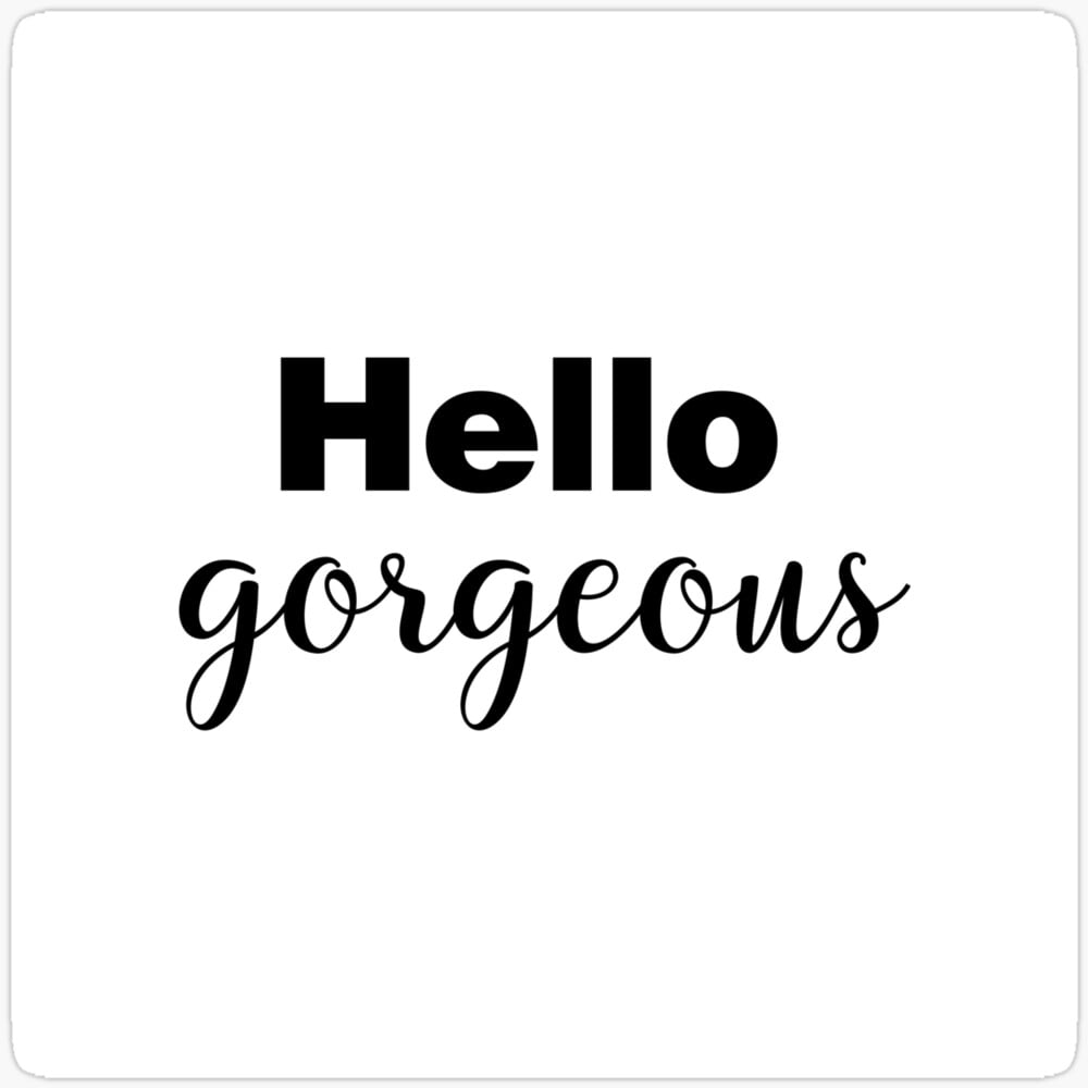 Hello Gorgeous Sticker Phone Decal Water Bottle Stickers Car Decals ...