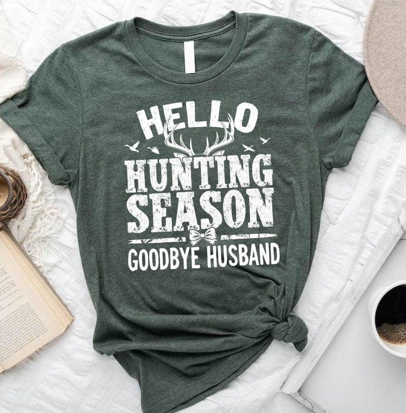 Hello Hunting Season Goodbye Husband T-shirt, Funny Hunting Season Gift ...