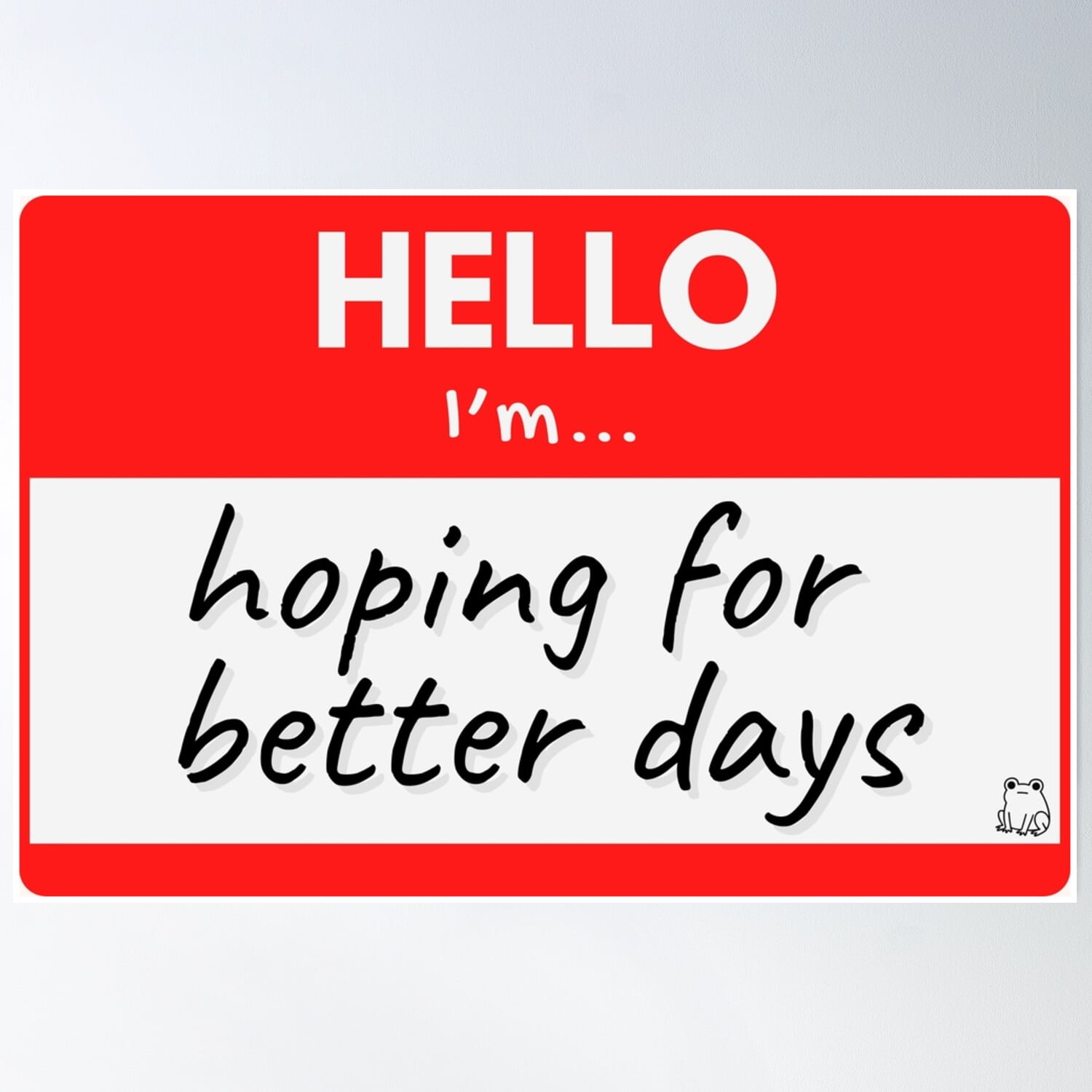 Hello I'M Hoping For Better Days Poster Wall Art, Modern Wall Decor, 8x12 UNFRAMED - Walmart.com