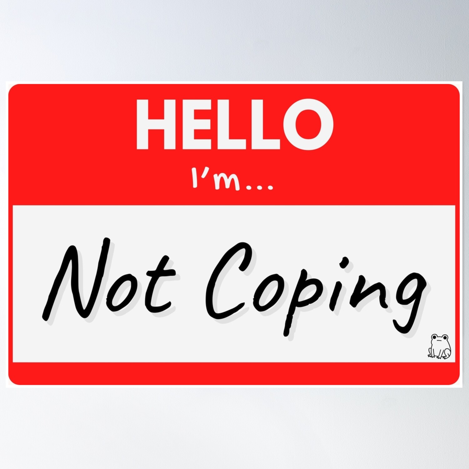 Hello I'M Not Coping Poster Wall Art, Modern Wall Decor, 16x24 UNFRAMED ...