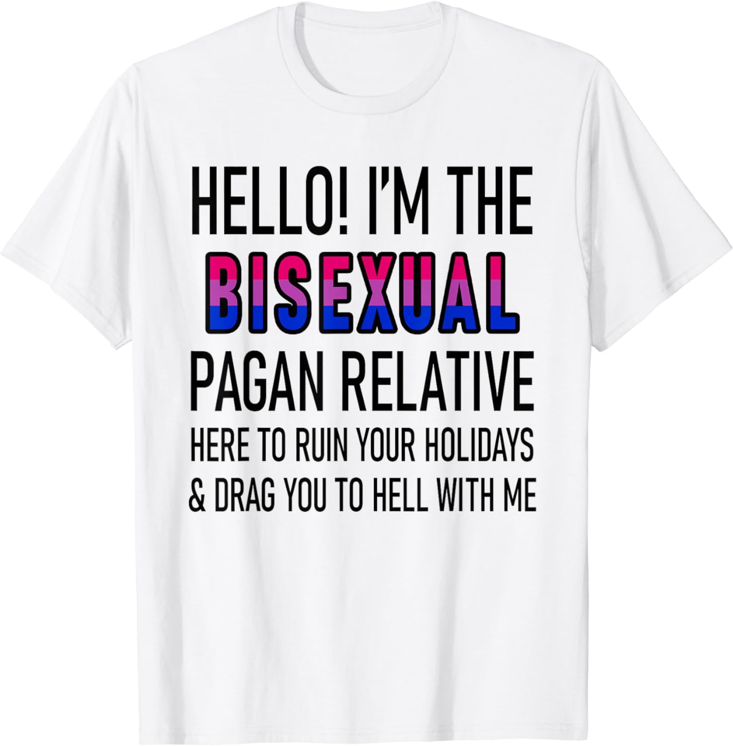 Hello I'm The Bisexual Pagan Relative Funny T-Shirt - Walmart.com