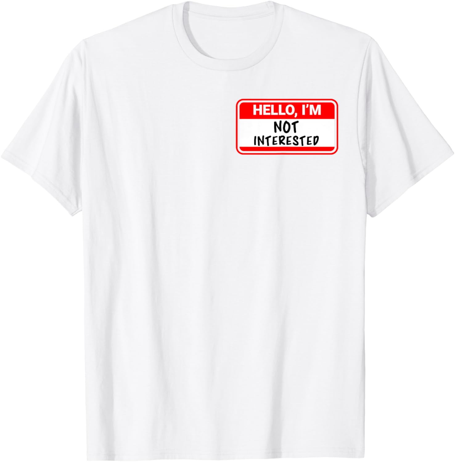Hello, I'm not interested. Funny Name Tag T-Shirt - Walmart.com