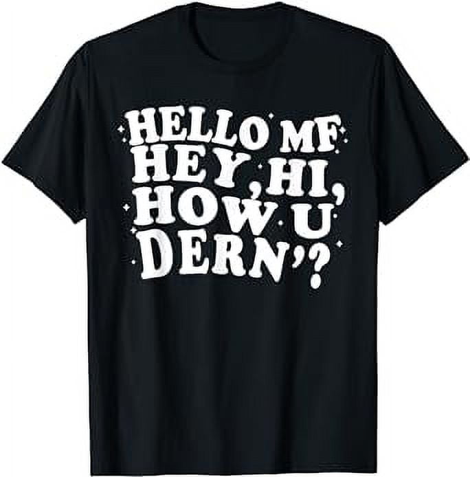 Hello MF Hey Hi How U Dern Funny Meme Word Pun Joke Unisex T-Shirt ...