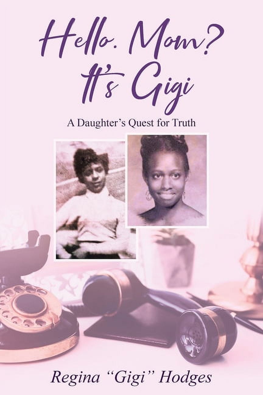 Hello. Mom? It's Gigi : A Daughter's Quest for The Truth (Paperback ...