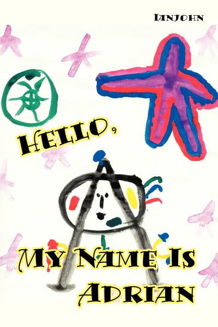Hello, My Name is Adrian: An Early Book for Growing Up Human ...
