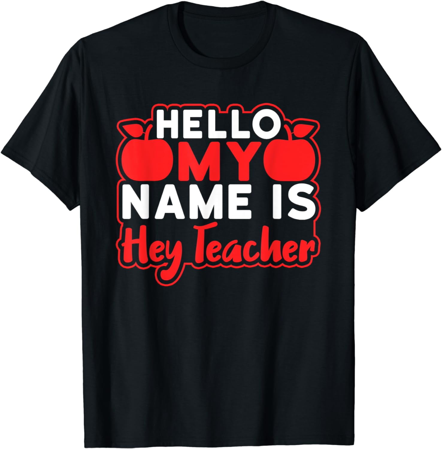 Hello My Name Is Hey Teacher Funny Classroom T-Shirt - Walmart.com