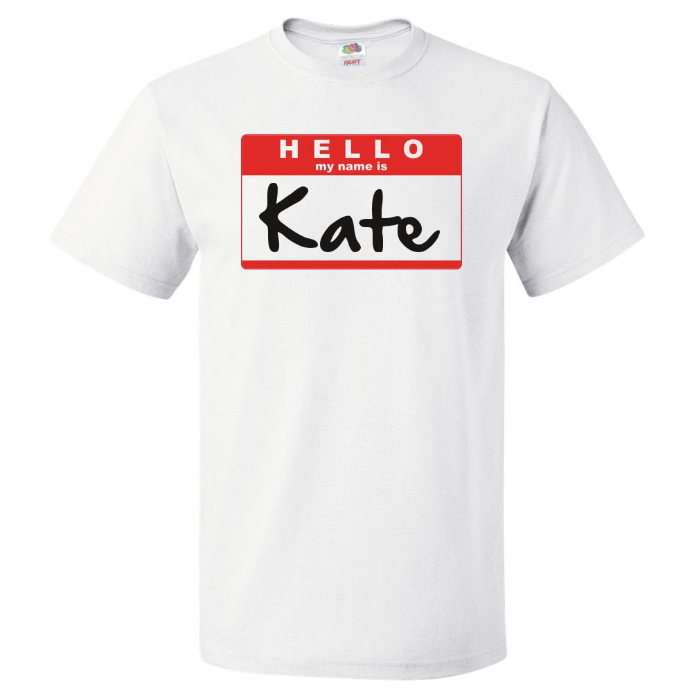 Hello My Name Is Kate T shirt Tee Gift - Walmart.com