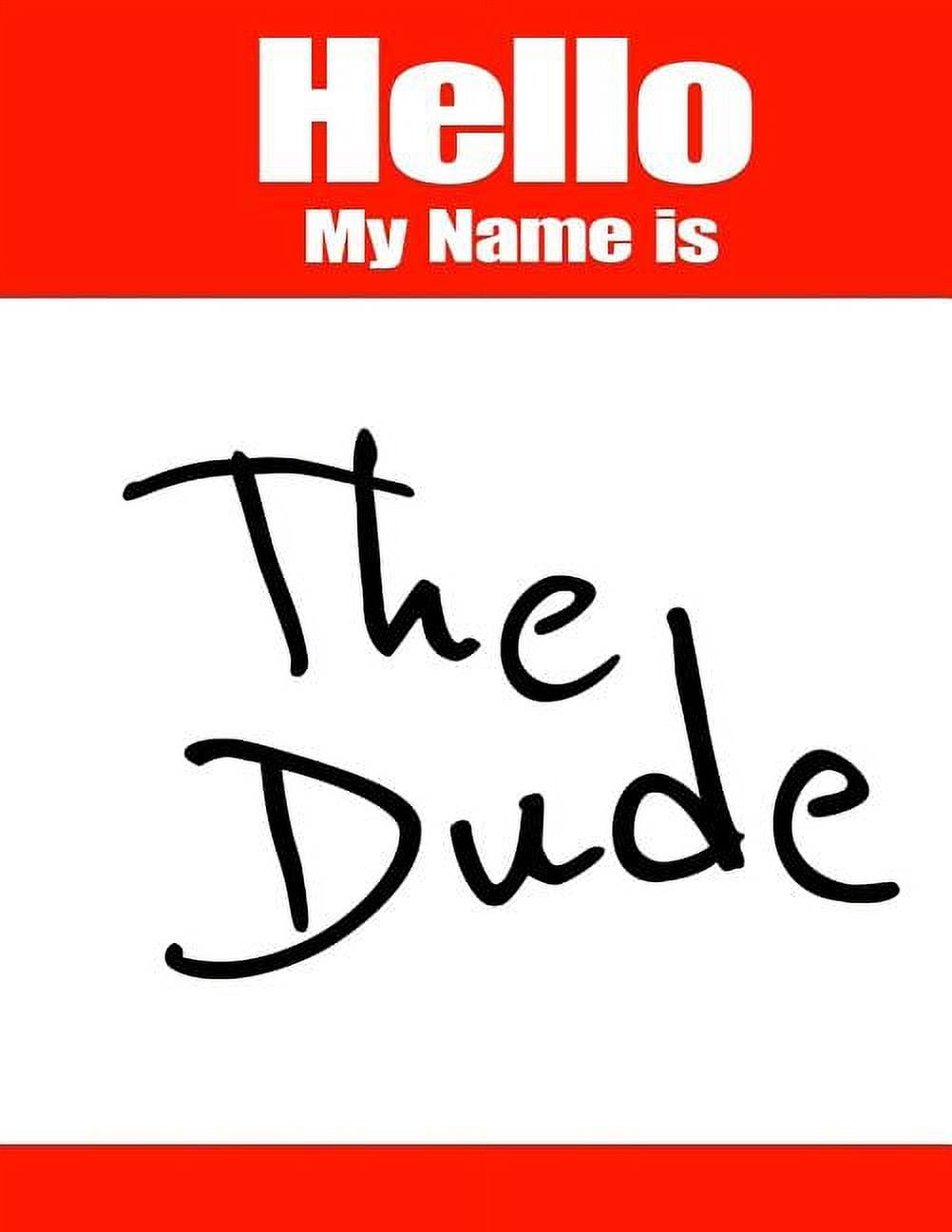 Hello My Name Is the Dude: Funny Phrase Book with Lined Pages That Can ...