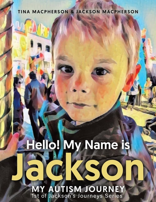 Hello! My Name is Jackson: My Autism Journey, (Paperback) - Walmart.com
