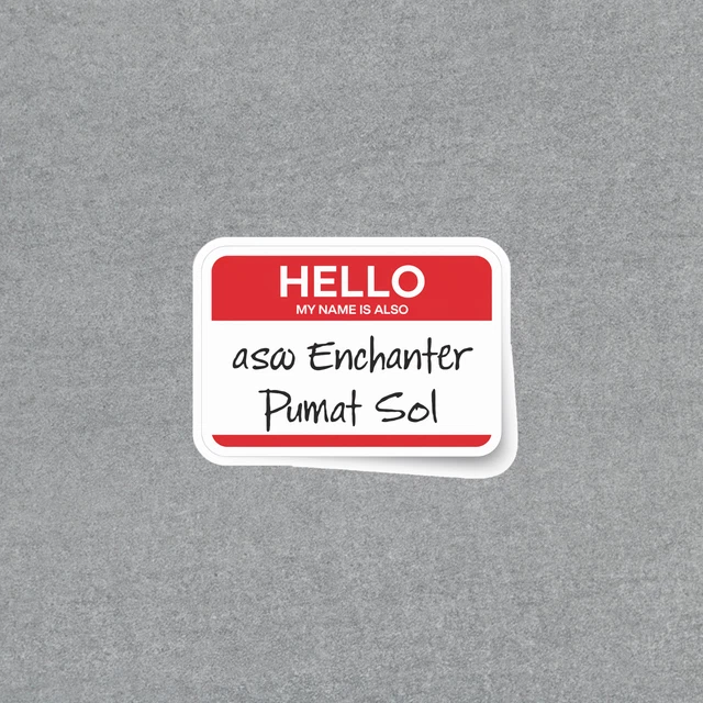 Hello My Name Is Also Enchanter Pumat Sol Name Tag Stickerphone Decal ...