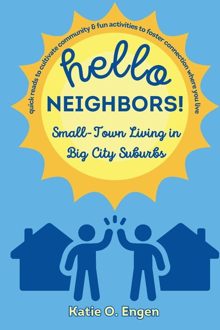 Hello, Neighbors! Small-Town Living in Big City Suburbs: Quick Reads to ...