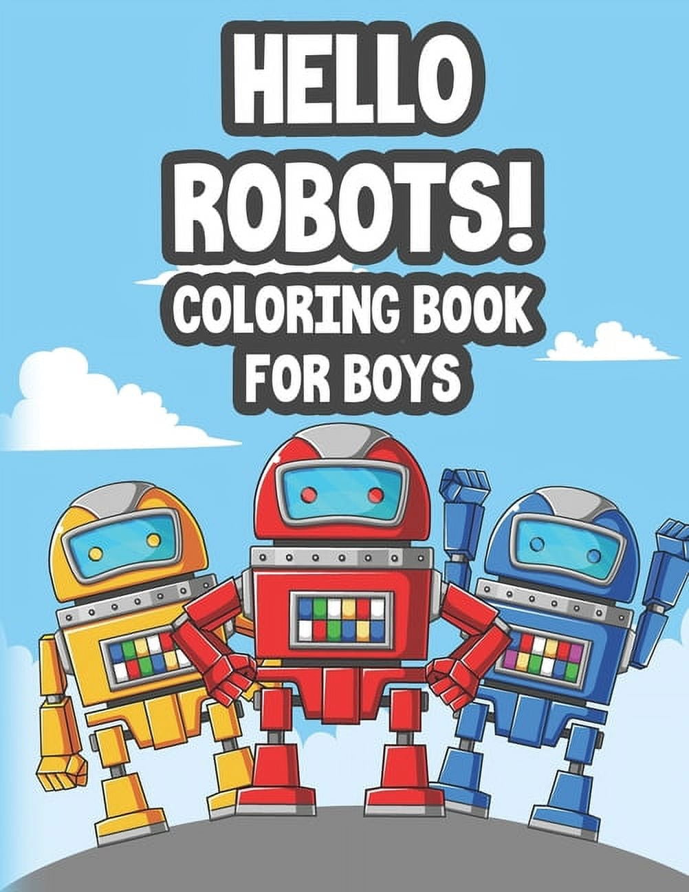 Hello Robots! Coloring Book For Boys: Amazing Coloring Pages For Kids ...