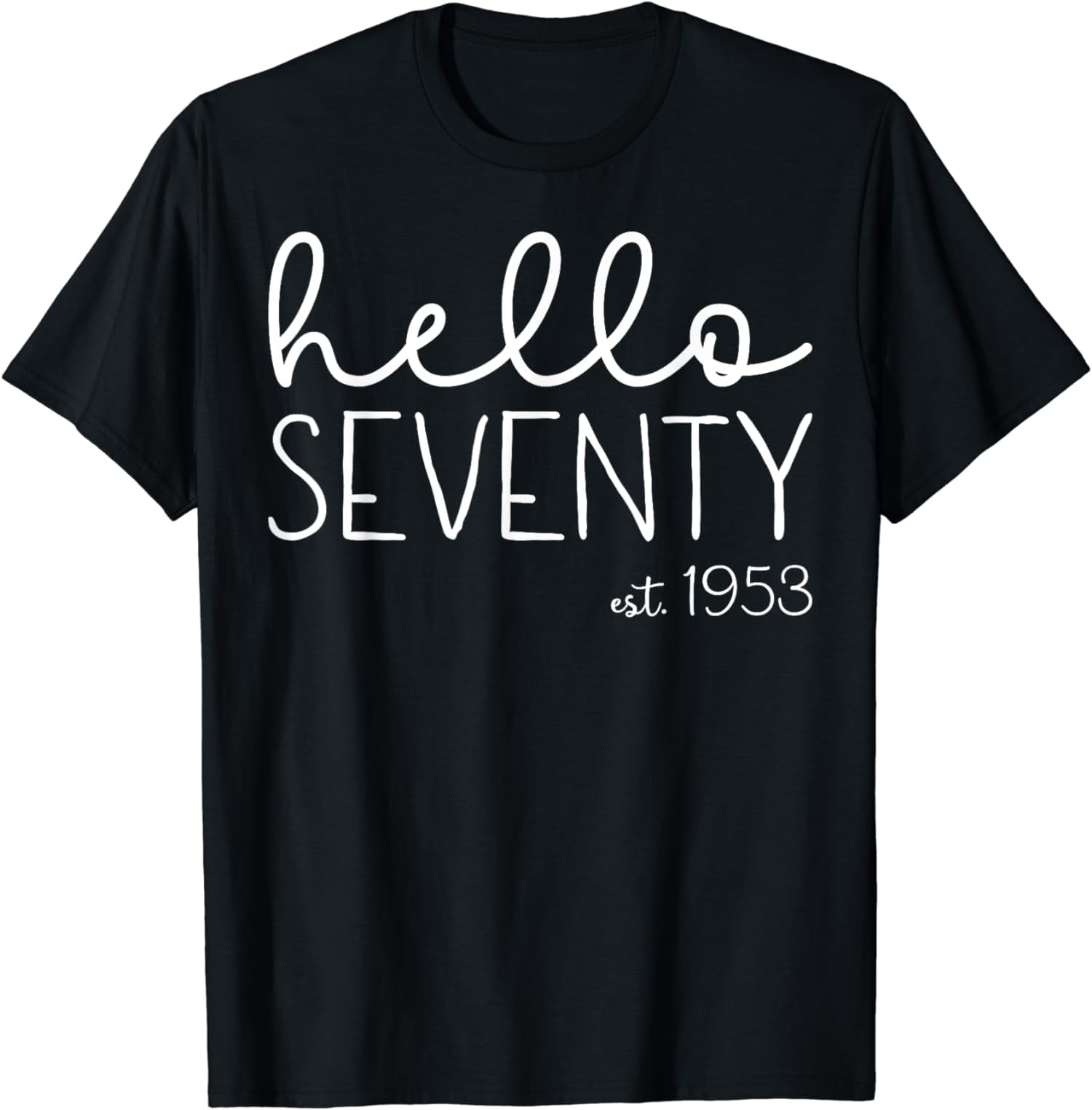 Hello Seventy est. 1953, 70 Year Old Women 70th Birthday T-Shirt ...