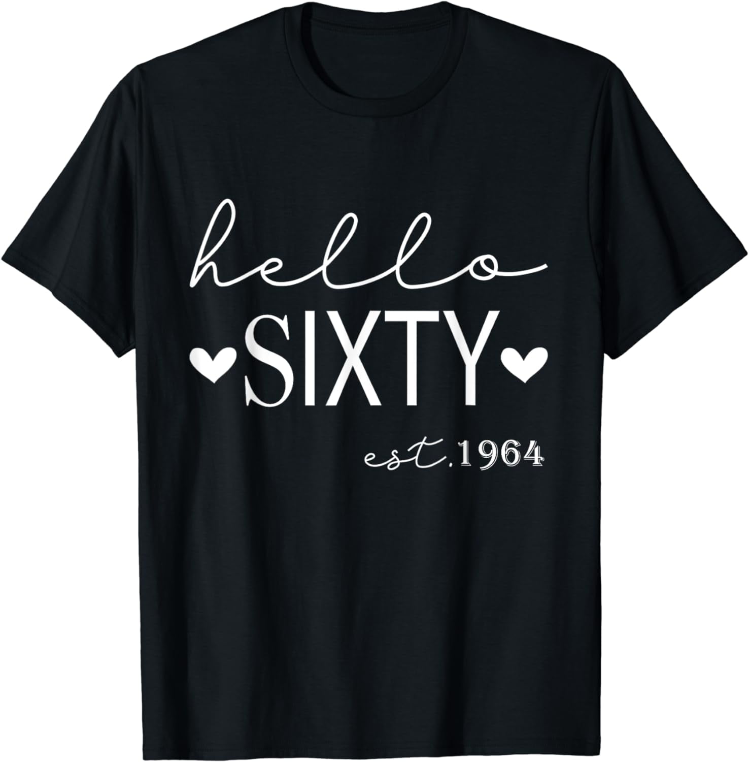 Hello Sixty Est 1964 60 Years Old 60th Birthday for Women T-Shirt ...