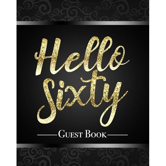 Hello Sixty Guest Book : Beautiful Calligraphy Lettering Sparkling Gold ...