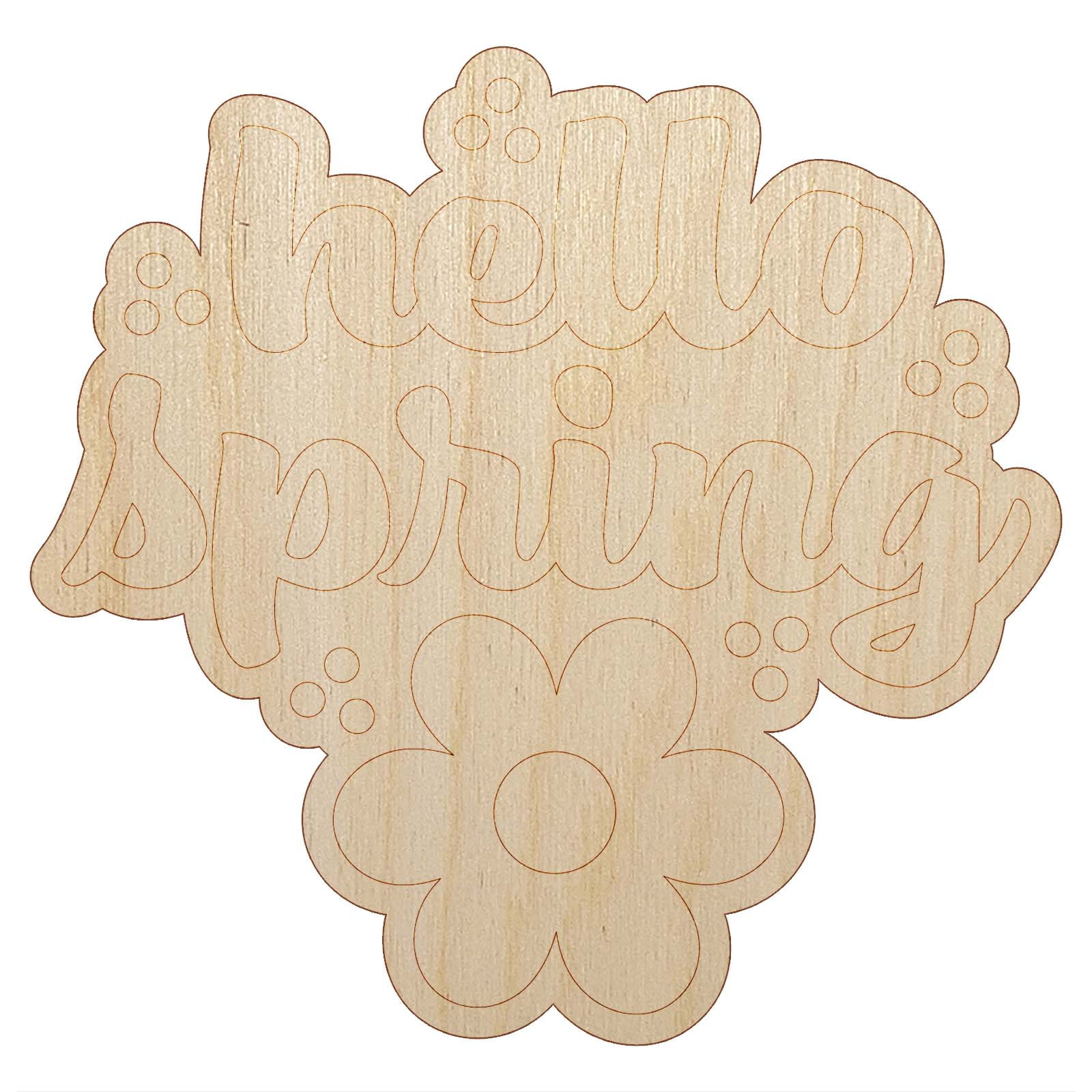 Hello Spring Wood Shape Unfinished Piece Cutout Craft DIY Projects - 4. ...