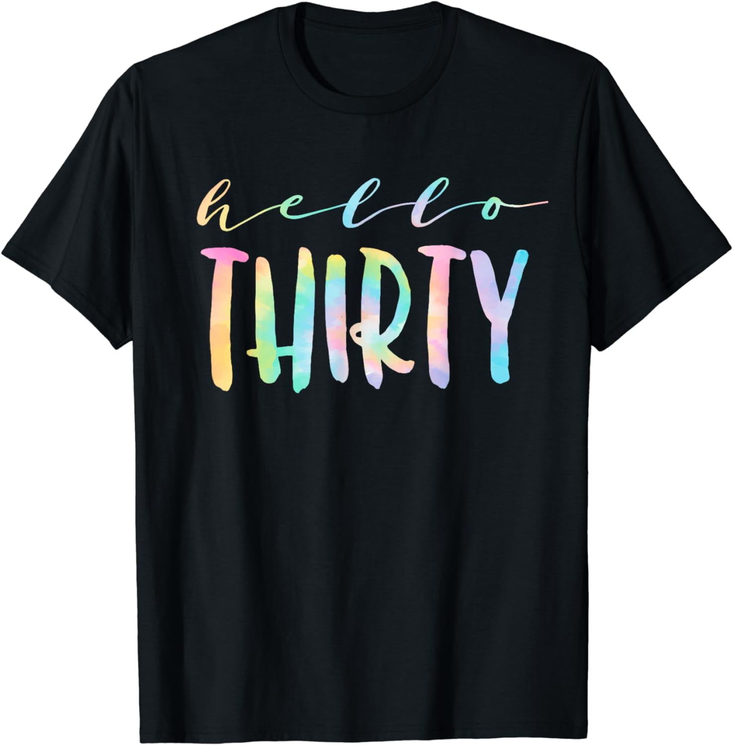 Hello Thirty 30 Year Old 30th Birthday Women Age 30 Tie Dye T-Shirt - Walmart.com