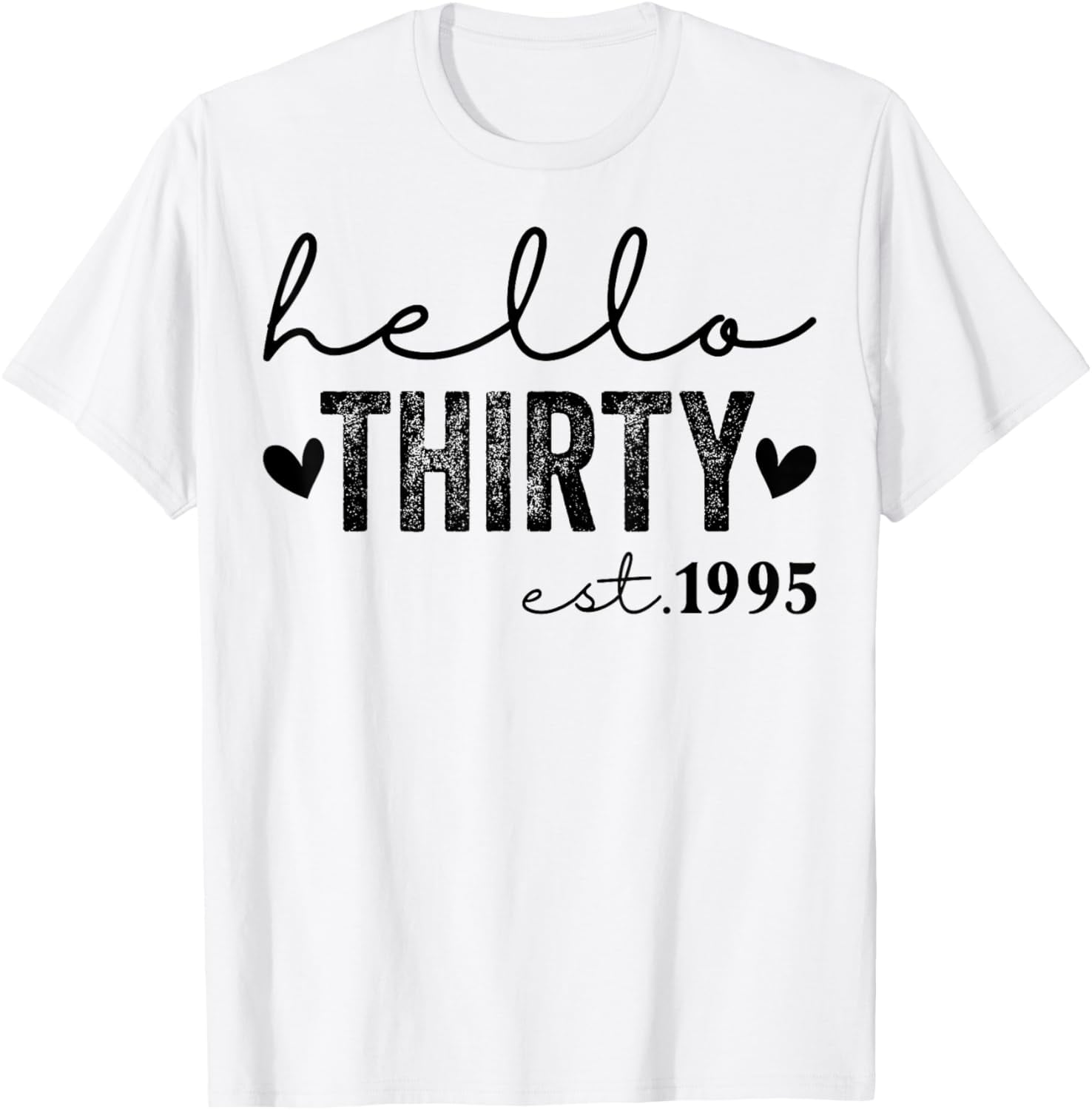 Hello Thirty Est 1995 30 Years Old 30th Birthday T-Shirt - Walmart.com
