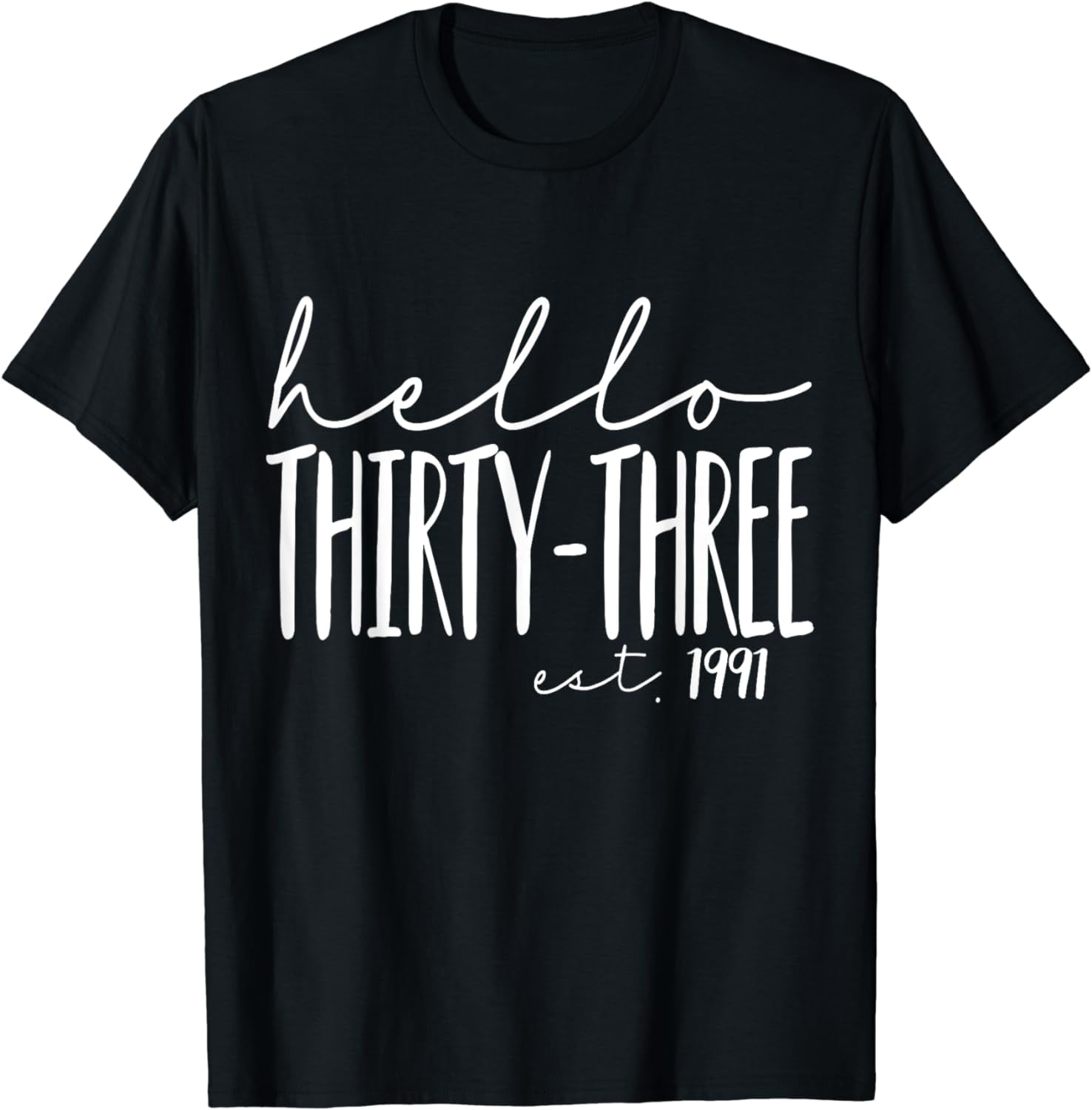Hello Thirty-Three Est 1991 33 Years Old 33th Birthday T-Shirt ...