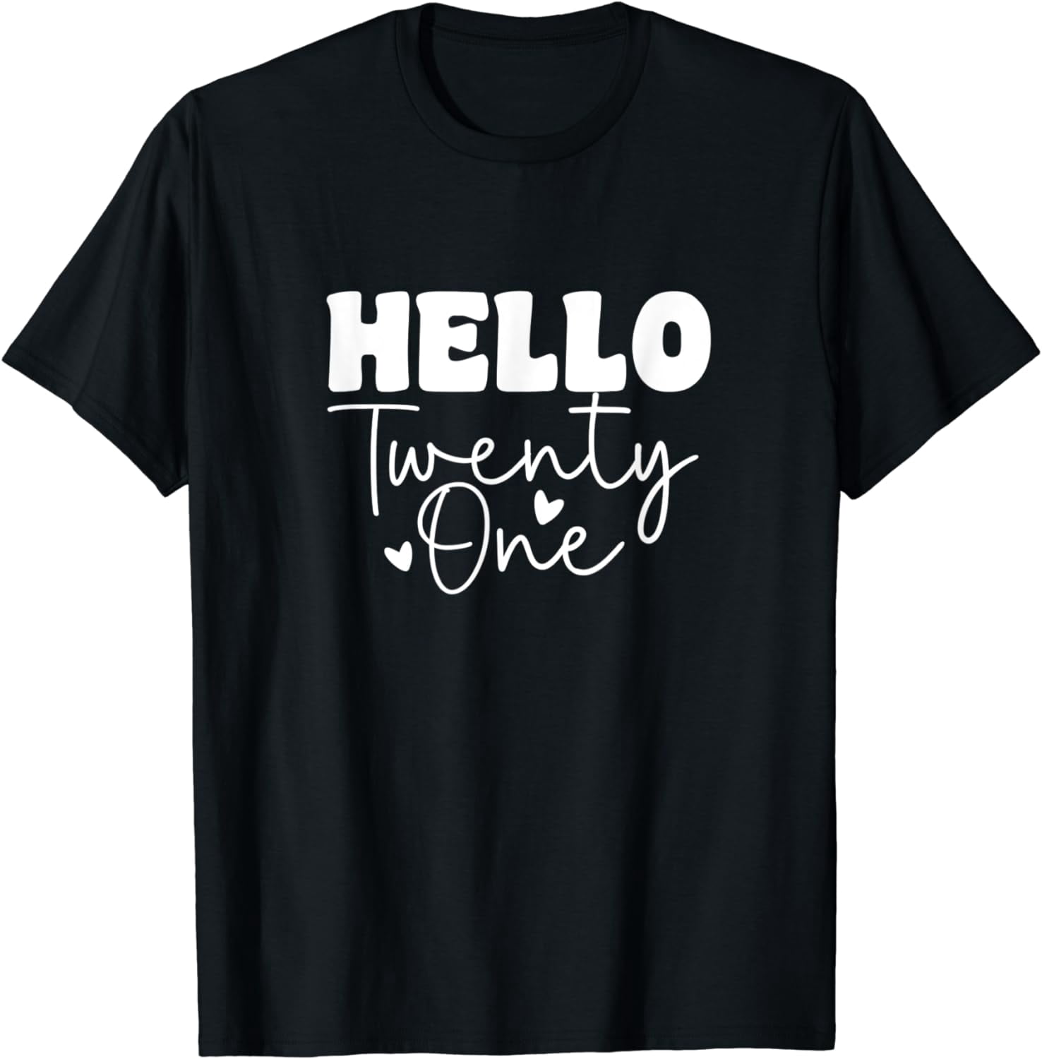 Hello Twenty One 21 Years Old Girl 21st Birthday Gift Cotton T-Shirt ...