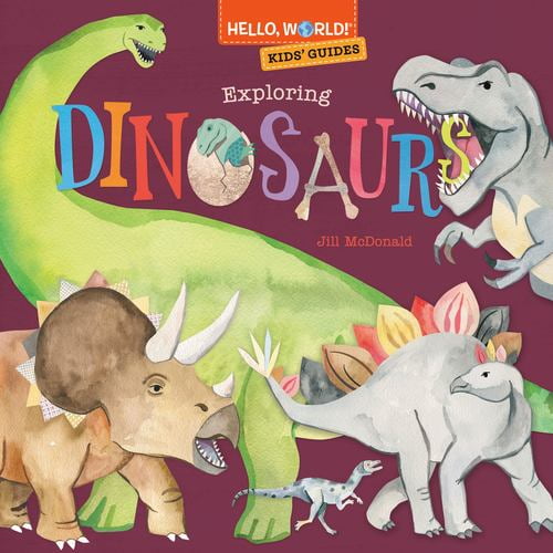Hello, World! Kids' Guides: Exploring Dinosaurs -- Jill McDonald ...