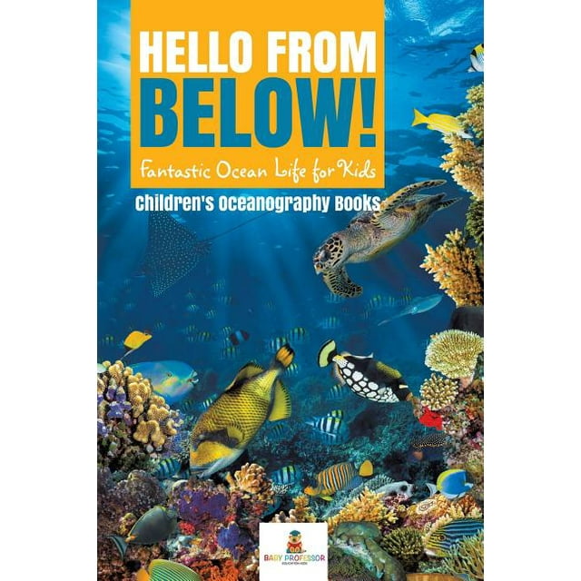 Hello from Below!: Fantastic Ocean Life for Kids Children's ...