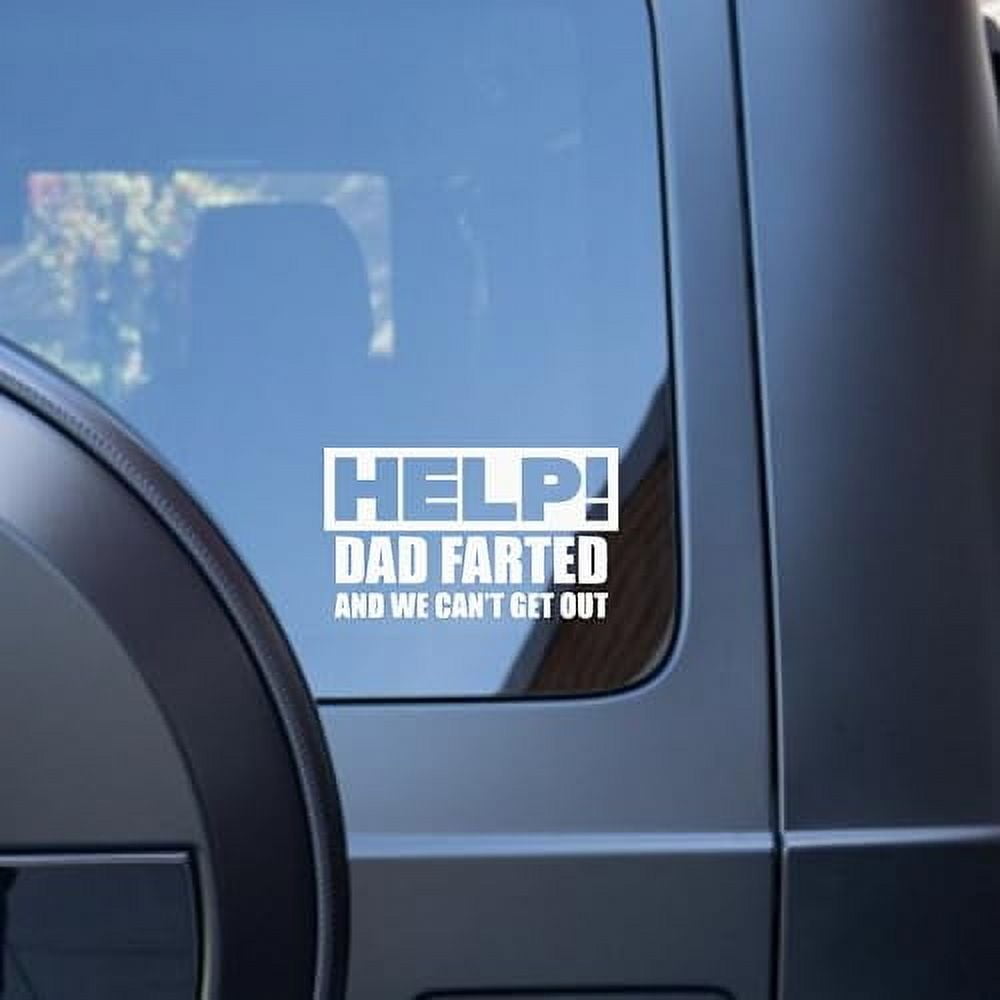 Help! Dad Farted and We Can't Get Out - Funny Car Vinyl Decal Bumper Sticker for Car, Wall ...