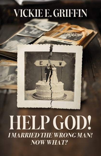 Help God! I Married the Wrong Man! Now What?, (Paperback) - Walmart.com
