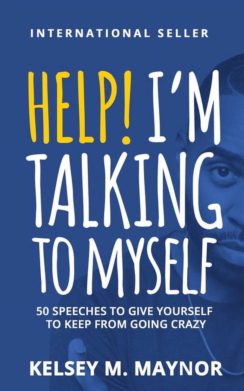 Help I'm Talking to Myself: 50 Speeches to Give Yourself to Keep From ...
