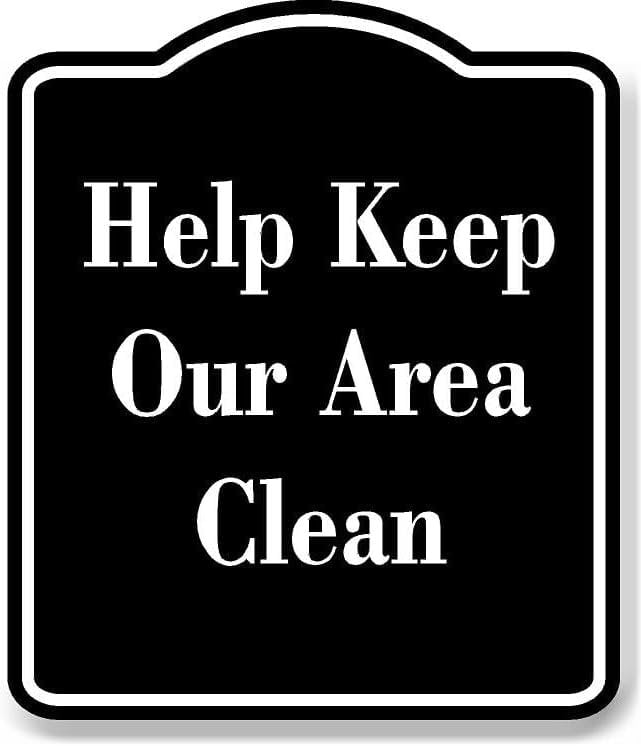 Help Keep Our Area Clean BLACK Aluminum Composite Sign 15''x18 ...
