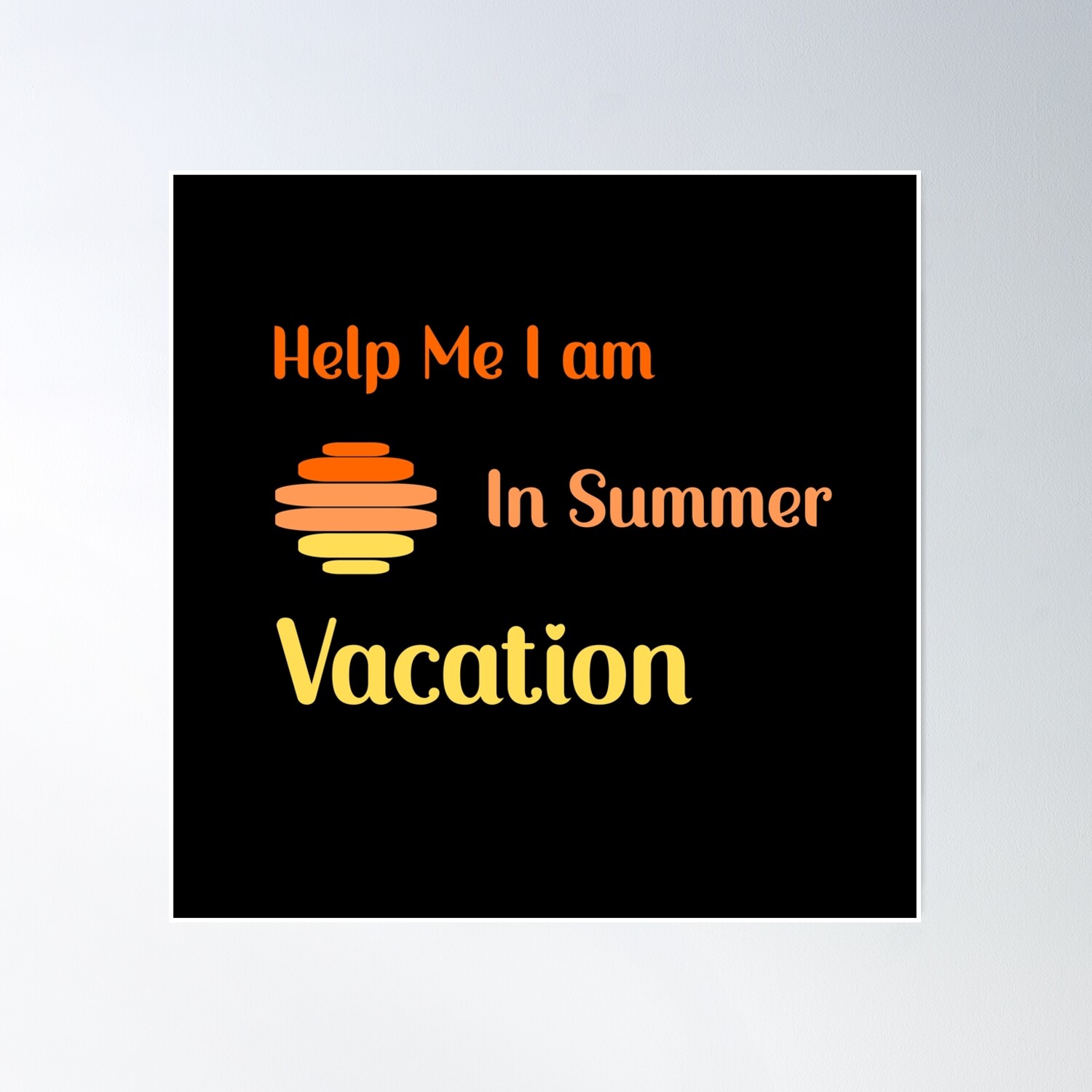 Help Me I Am In Summer Vacation Poster Wall Art, Modern Wall Decor ...